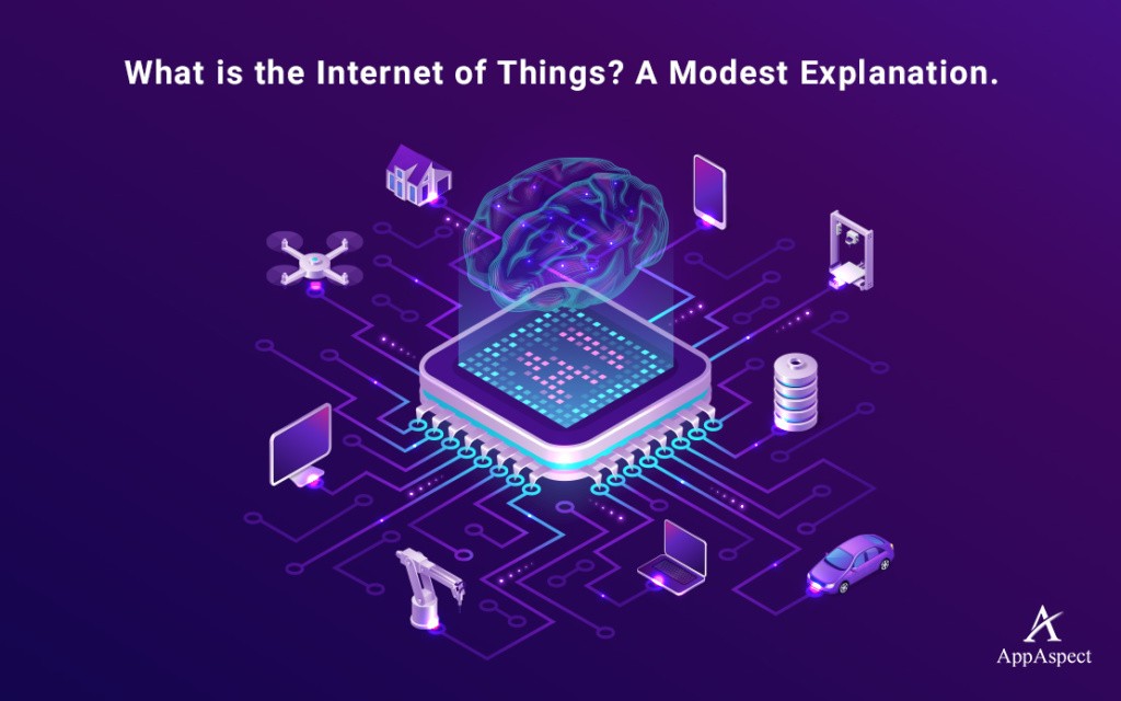 What is the Internet of Things? A Modest Explanation - AppAspect